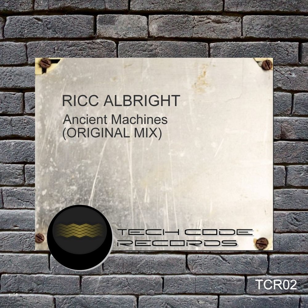 Ricc Albright - Ancient Machines by TechCode Records at Volumo